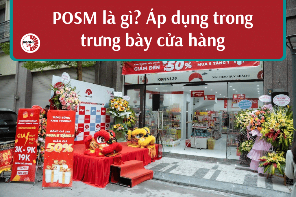 POSM là gì? 10 loại POSM cần có tại siêu thị bán lẻ - Konni 39